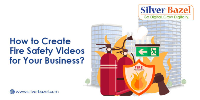 How to Create Fire Safety Videos for Your Business? | Silver Bazel
