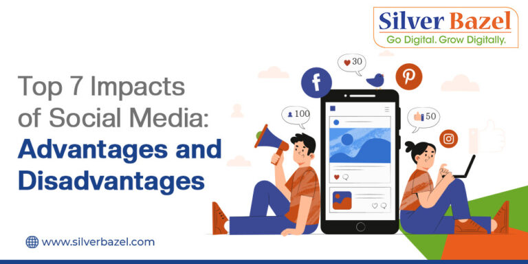 Top 7 Impacts of Social Media: Advantages and Disadvantages | Silver Bazel