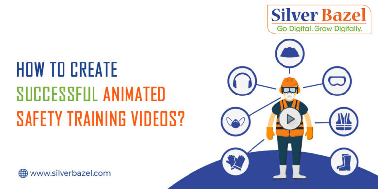 How To Create Successful Animated Safety Training Videos? | Silver Bazel
