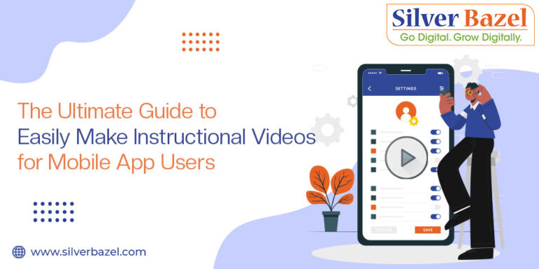The Ultimate Guide to Easily Make Instructional Videos for Mobile App Users | Silver Bazel
